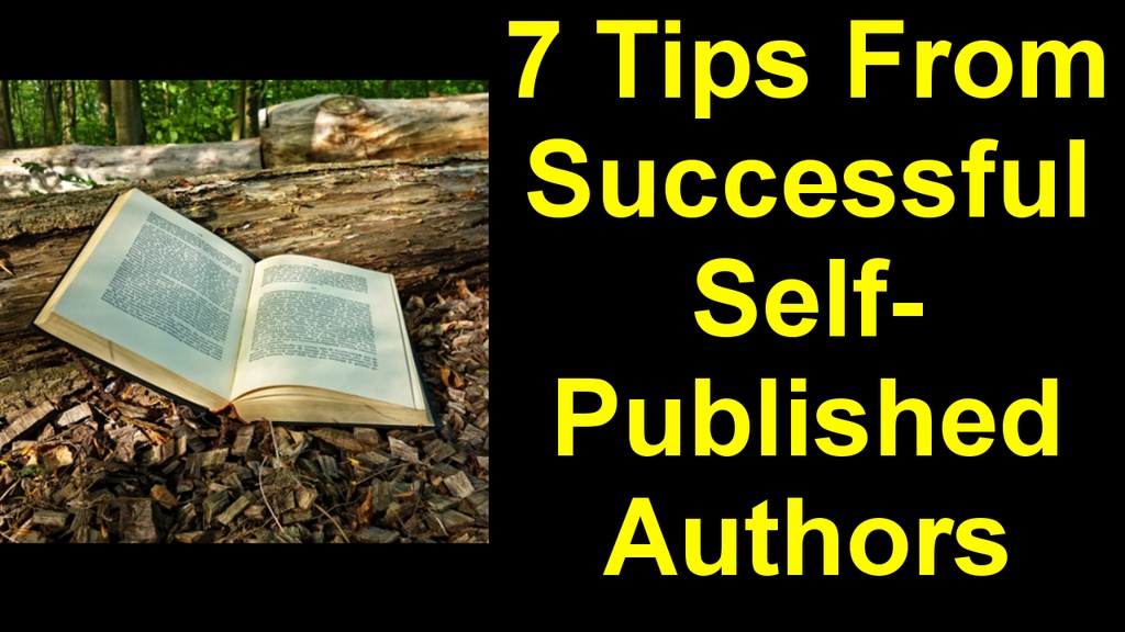 7 Tips From Successful Self-Published Authors – Self-Publishing Made ...